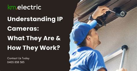What Are IP Cameras How Do They Work KM Electric