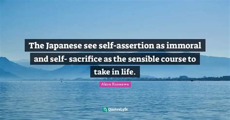 The Japanese See Self Assertion As Immoral And Self Sacrifice As The