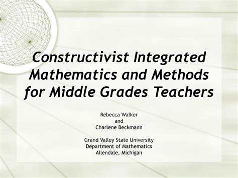 Ppt Constructivist Integrated Mathematics And Methods For Middle Grades Teachers Powerpoint