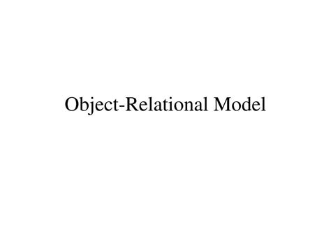 PPT Object Relational Model PowerPoint Presentation Free Download ID 6335129