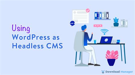 Using Wordpress As A Headless Cms Wordpress Download Manager
