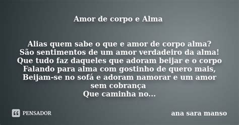 Amor De Corpo E Alma Alias Quem Sabe O Ana Sara Manso Pensador