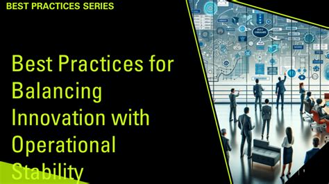 Best Practices For Balancing Innovation With Operational Stability