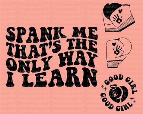 Spank Me That S The Only Way I Learn Svg Good Girl Png Etsy