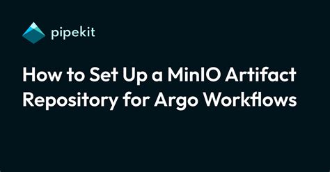 How To Set Up A Minio Artifact Repository For Argo Workflows