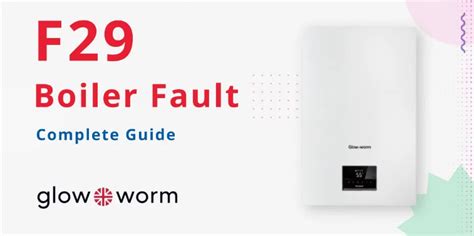 How To Fix The F Glow Worm Fault Code Causes And Fixes