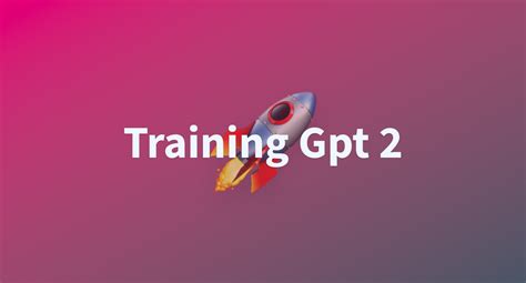 Training Gpt 2 A Hugging Face Space By Vakodiya