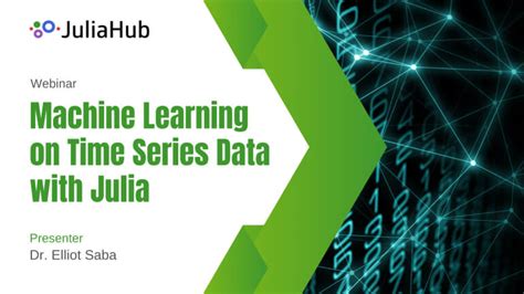 Machine Learning On Time Series Data Juliahub Webinar