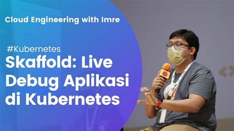 Live Debugging Aplikasi Yang Berjalan Di Kubernetes Cluster Dengan