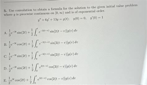 Use Convolution To Obtain A Formula For The Solution