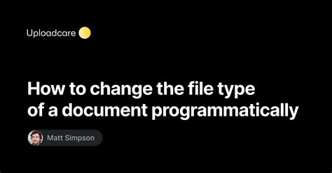 How To Change The File Type Of A Document Programmatically Uploadcare Blog