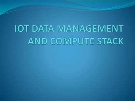 iot data management and compute stack pptx