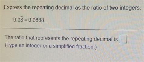 Solved Express The Repeating Decimal As The Ratio Of Two