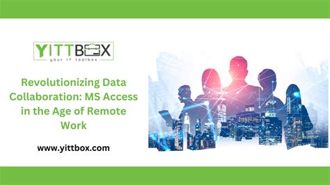 Revolutionizing Data Collaboration Ms Access In The Age Of Remote Work