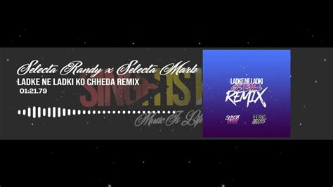 Ladke Ne Ladki Ko Chheda Remix Selecta Randy X Selecta Mark Youtube
