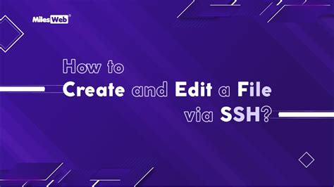 How To Create And Edit A File Via Ssh Milesweb Youtube
