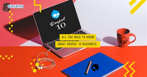 Drupal 10 Readiness All You Need To Know Golems Gabb
