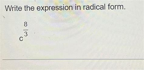 Solved Write The Expression In Radical Form C Chegg Com