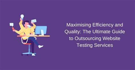 The Guide To Outsourcing Website Testing Services In 2023