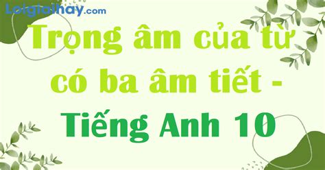 Trọng âm của từ có ba âm tiết quy tắc đánh trọng âm với danh từ động từ tính từ có 3 âm tiết
