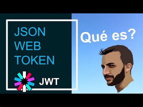 ¿qué Es Jwt Json Web Tokens Explicación De Su Funcionamiento 2025