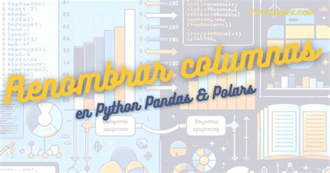 Cómo renombrar columnas en un DataFrame en Python usando Pandas y Polars TypeThePipe