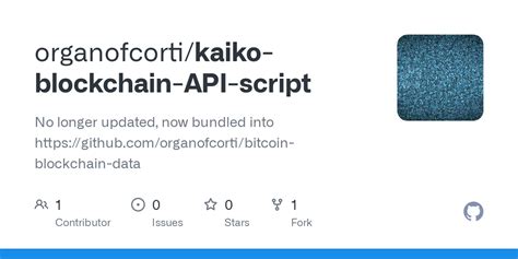 GitHub Organofcorti Kaiko Blockchain API Script No Longer Updated
