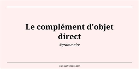 Le complément d objet direct Grammaire