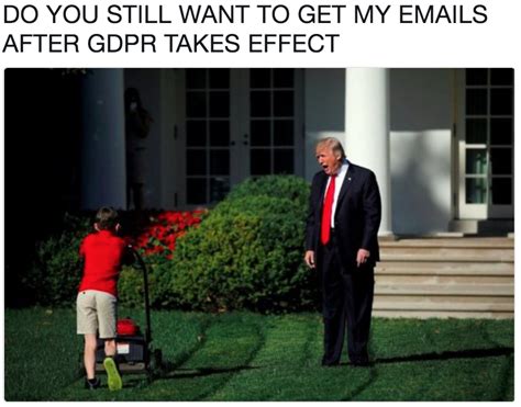 Do You Still Want To Get My Emails After Gdpr Takes Effect General