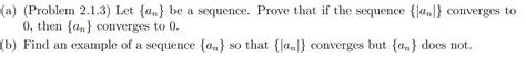 Solved A Problem 2 1 3 Let An Be A Sequence Prove Chegg Com