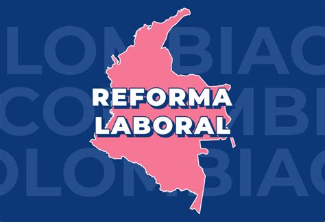 Reforma Laboral 2025 En Colombia Claves Para El Ecosistema De Startups