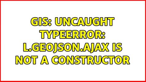 Gis Uncaught Typeerror Lgeojsonajax Is Not A Constructor Youtube