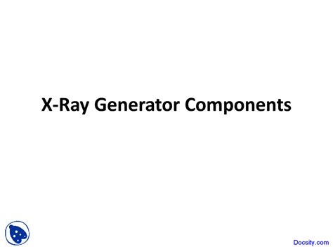 X Ray Generator Components Medical Imaging Lecture Slides Slides