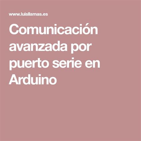 comunicación avanzada por puerto serie en arduino puerto serie