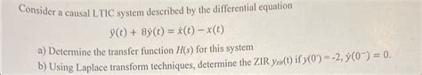 Solved Consider A Causal LTIC System Described By The Chegg Com