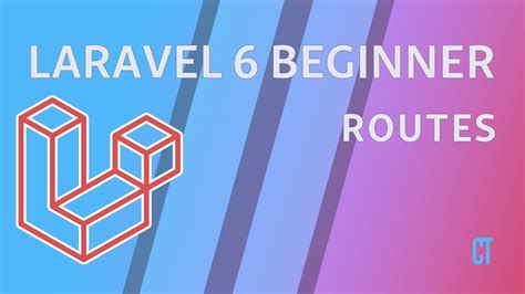 Laravel 6 Beginner E2 Routes Youtube