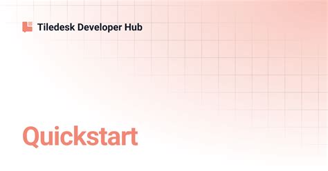 Quickstart Tiledesk Developer Hub