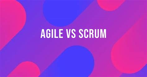 Agile Vs Scrum Key Differences Explained With Example