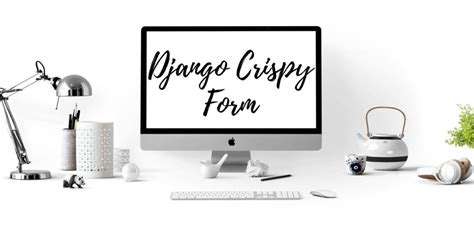 django crispy forms bootstrap 4 crispy forms django tutorial