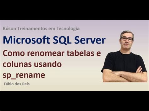 Como Renomear Colunas E Tabelas De Um Banco De Dados No Sql Server