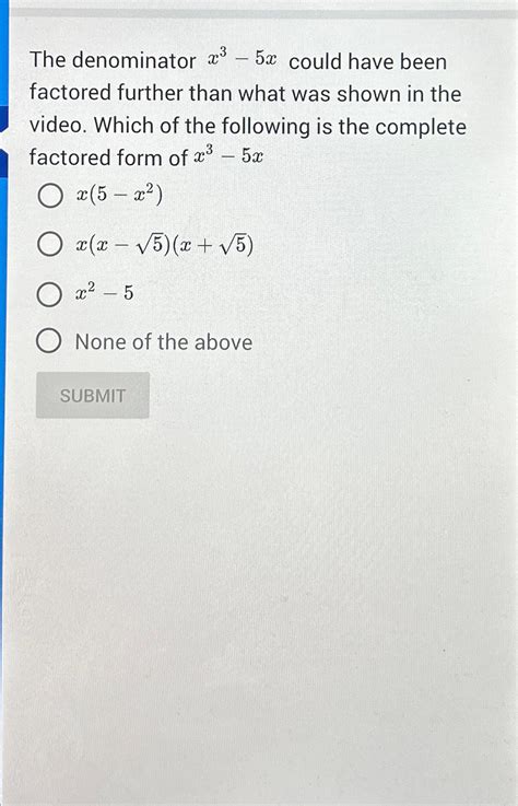 Solved The Denominator X3 5x ﻿could Have Been Factored