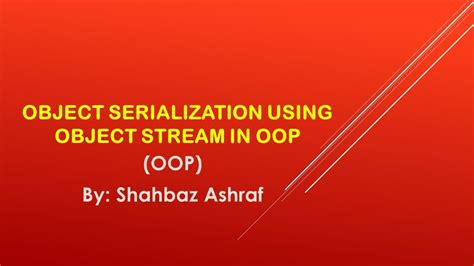 Object Serialization Using Object Stream In Oop Oop With C Oop
