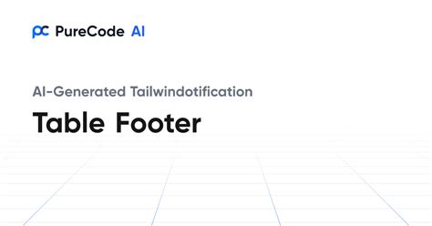 Build Great Tailwindotification Table Footer Components Faster Using Ai
