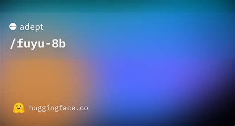 Adeptfuyu 8b · Hugging Face