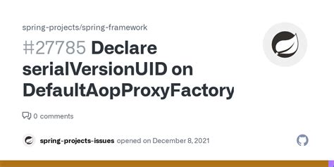 Declare Serialversionuid On Defaultaopproxyfactory · Issue 27785 · Spring Projectsspring