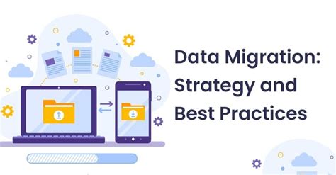 Data Migration Strategies And Best Practices