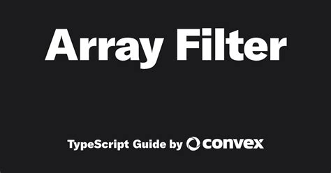 Array Filter Typescript Guide By Convex