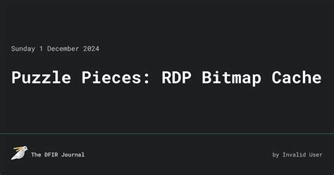 Puzzle Pieces RDP Bitmap Cache The DFIR Journal