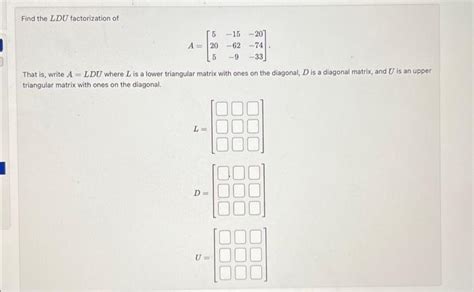 Solved Find The Ldu Factorization Of