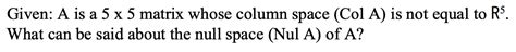 solved given a is a 5 x 5 matrix whose column space col a
